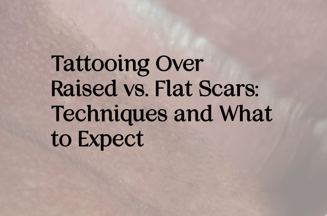 Tattooing Over Raised vs. Flat Scars – NUE Professional